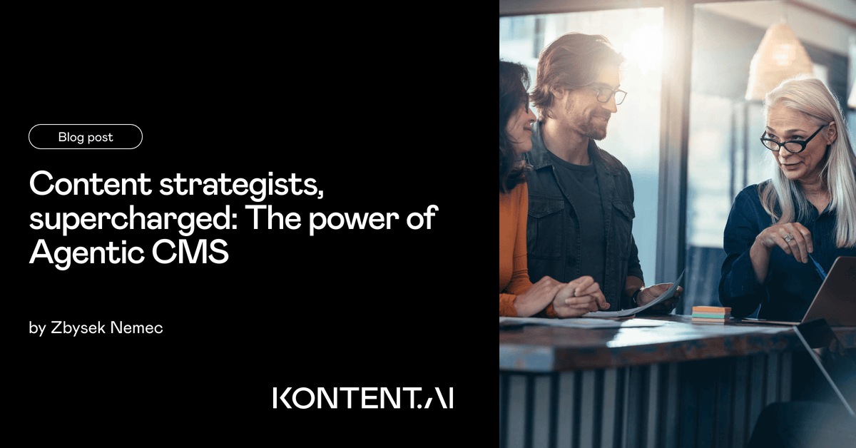 Content strategists, supercharged: The power of Agentic CMS | Kontent.ai