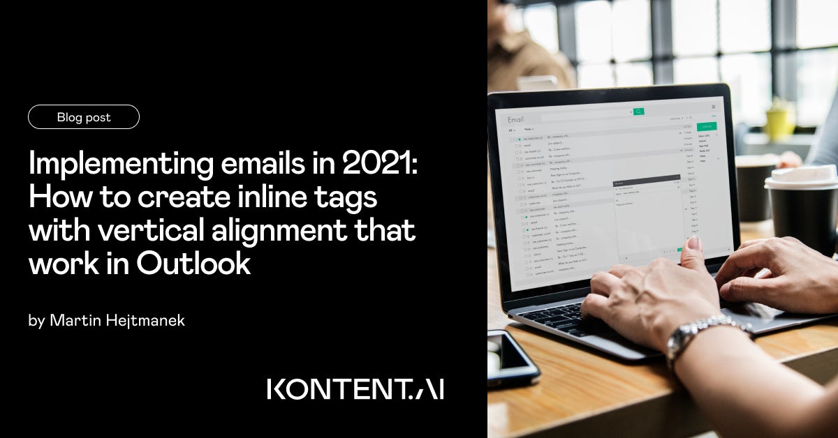 Implementing emails in 2021: Inline tags & vertical alignment | Kontent.ai