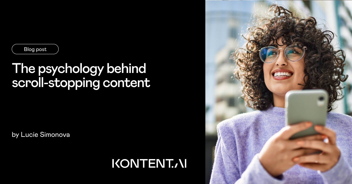 The psychology behind scroll-stopping content | Kontent.ai