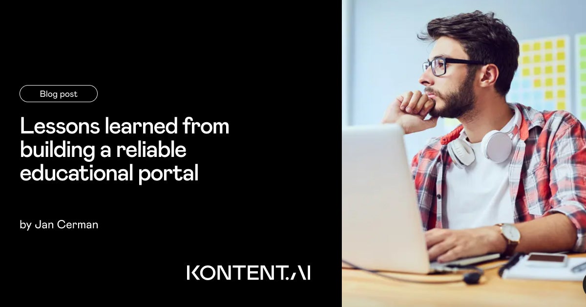Lessons learned from building a reliable educational portal | Kontent.ai