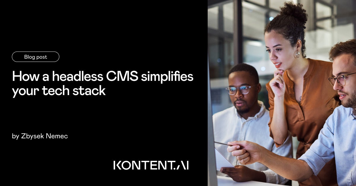 How a headless CMS simplifies your tech stack | Kontent.ai