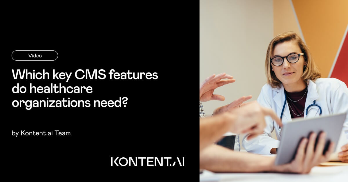 Which key CMS features do healthcare organizations need? | Kontent.ai
