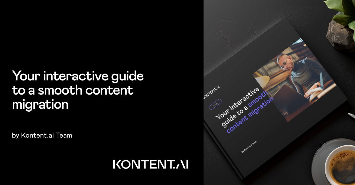 Your interactive guide to a smooth content migration | Kontent.ai