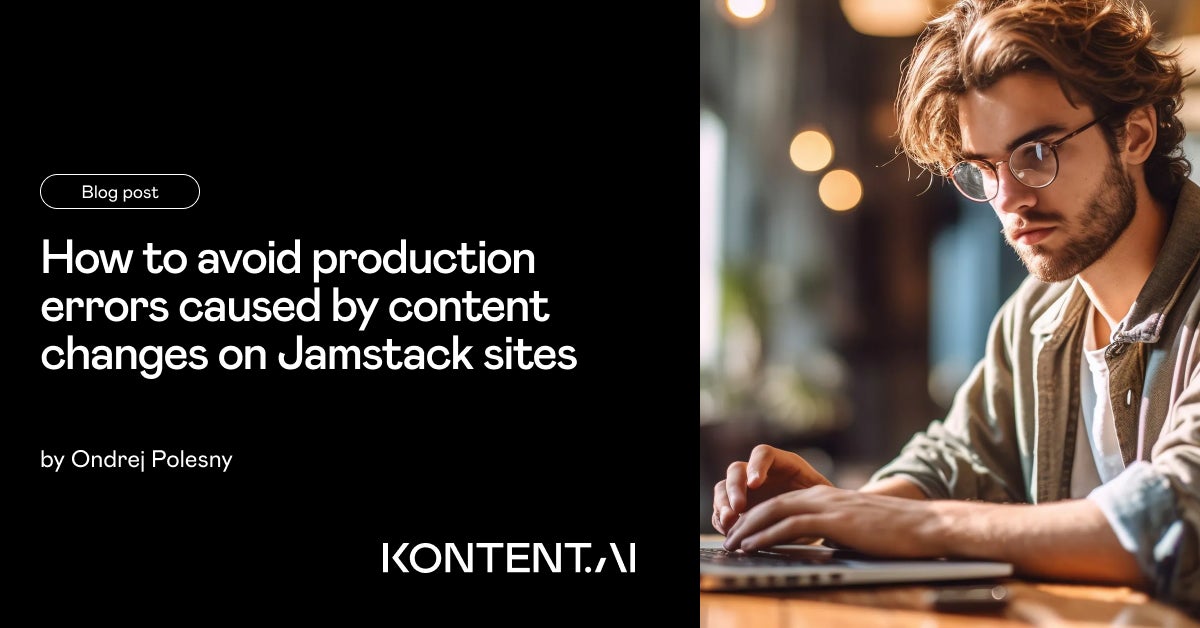 How to avoid production errors caused by content changes | Kontent.ai