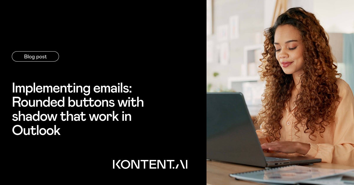 Rounded buttons with shadow that work in Outlook in 2025 | Kontent.ai