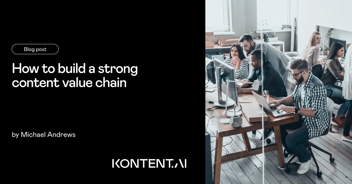 How to build a strong content value chain | Kontent.ai