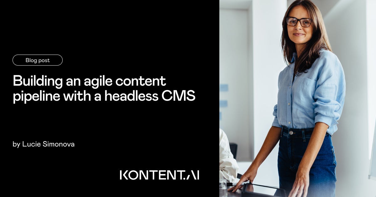 Building an agile content pipeline with a headless CMS | Kontent.ai
