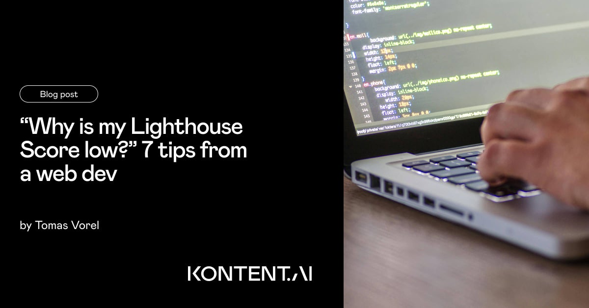 “Why is my Lighthouse Score low?” 7 tips from a web dev | Kontent.ai