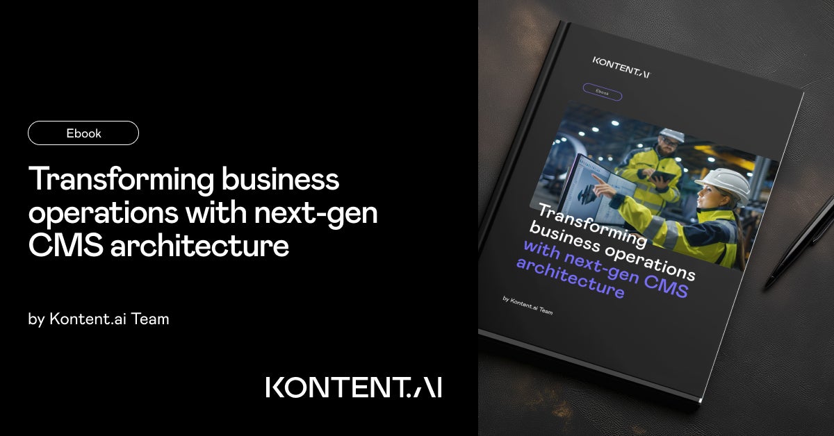 Transforming business operations with next-gen CMS architecture | Kontent.ai