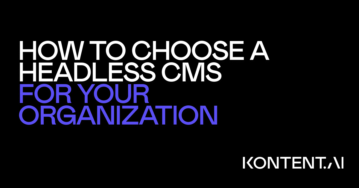 How to choose a headless CMS | Kontent.ai