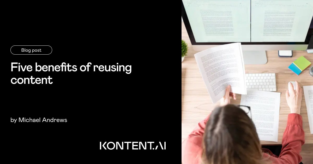Five benefits of reusing content | Kontent.ai